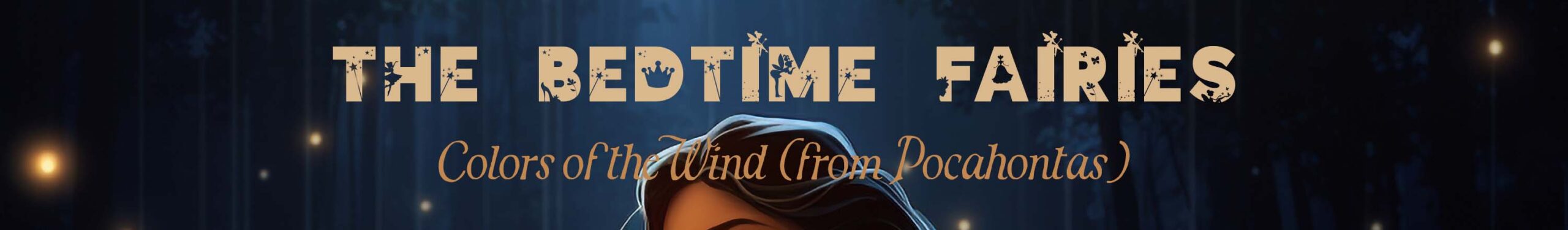 "Colors of the Wind" From Disney's Pocahontas - The Bedtime Fairies